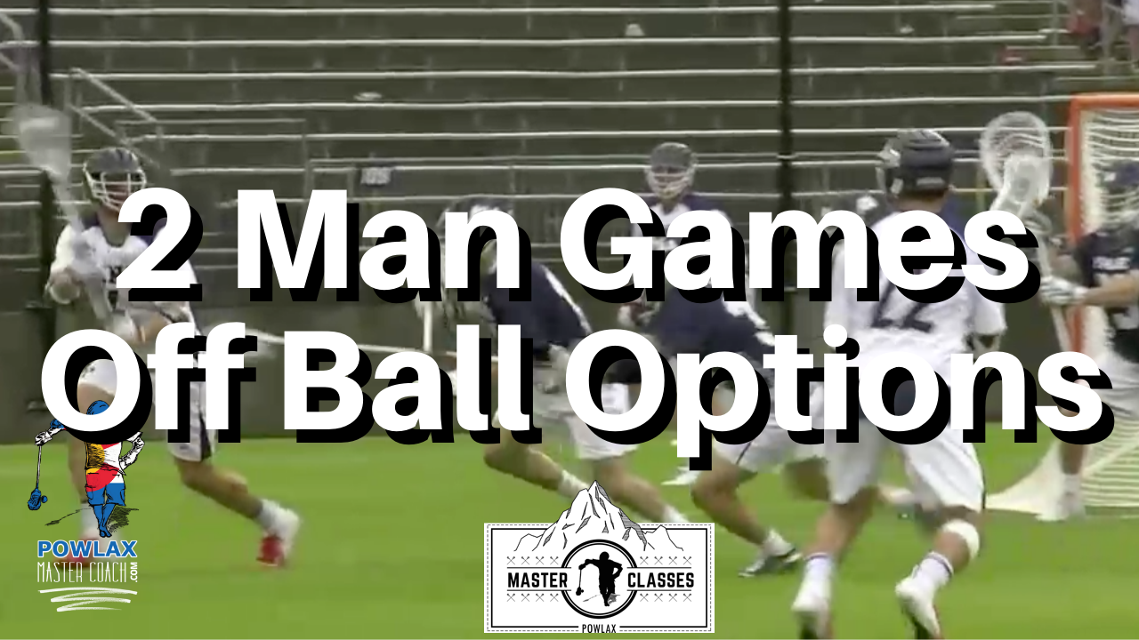 2 Man Game – Off-Ball Options Master Class – POWLAX Master Coach